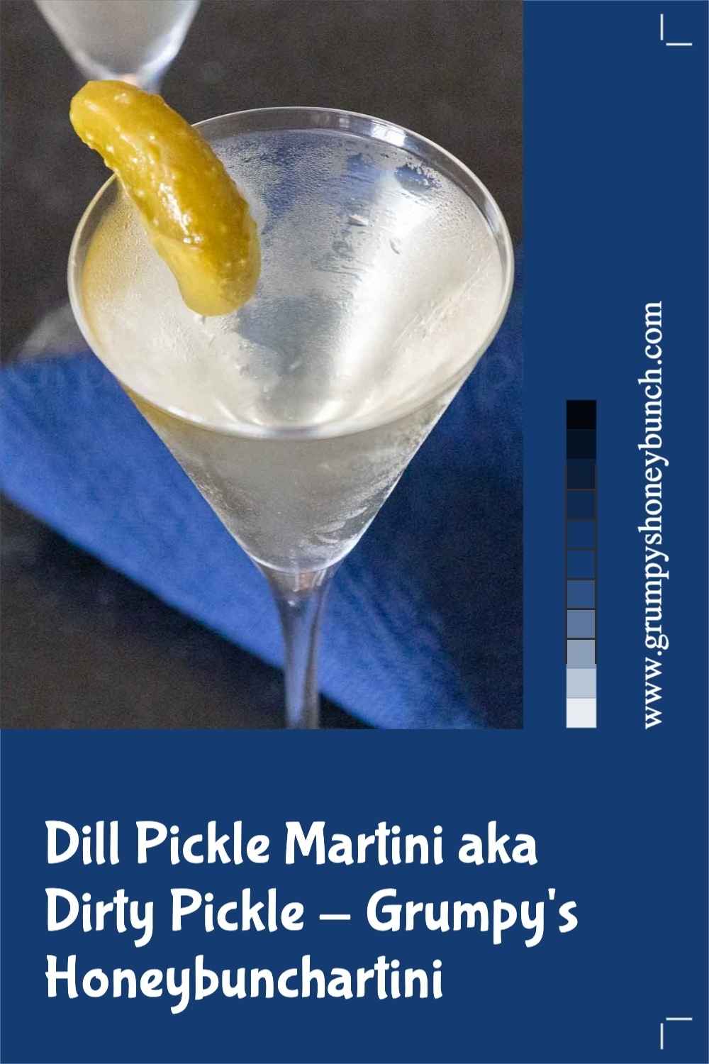 Dill Pickle Martini aka Dirty Pickle - Grumpy's Honeybunch