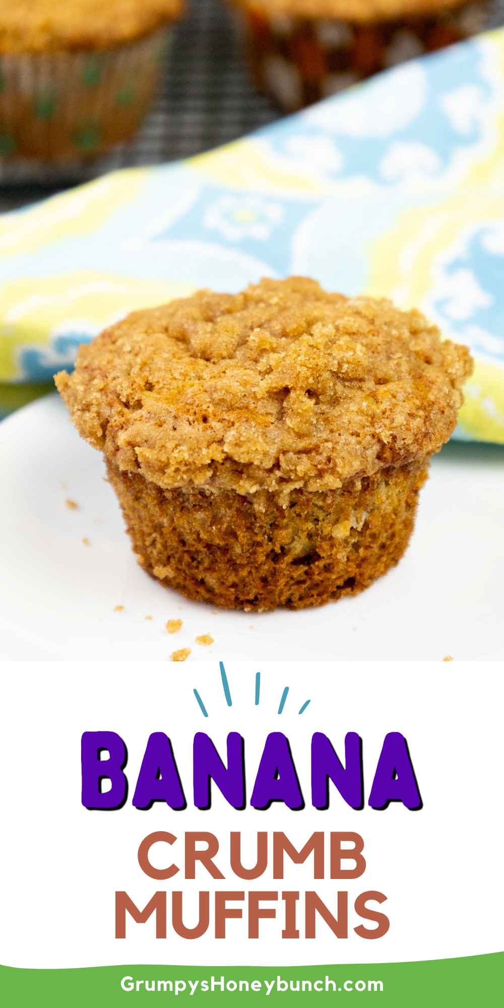 Banana Crumb Muffins - Grumpy's Honeybunch
