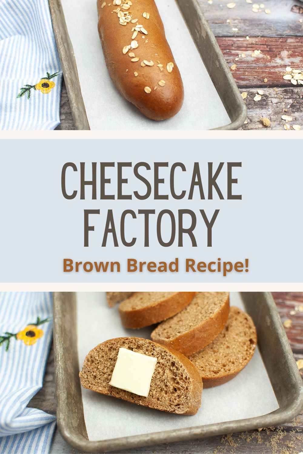 Cheesecake Factory Brown Bread - Grumpy's Honeybunch